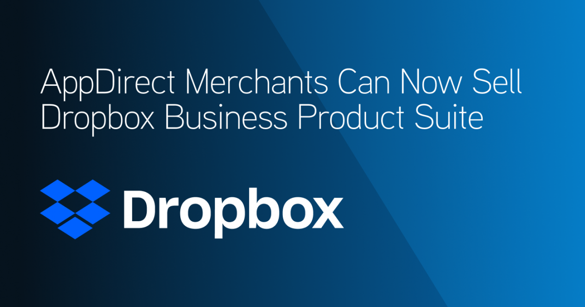 AppDirect Merchants Can Now Sell Dropbox Business Product… - AppDirect