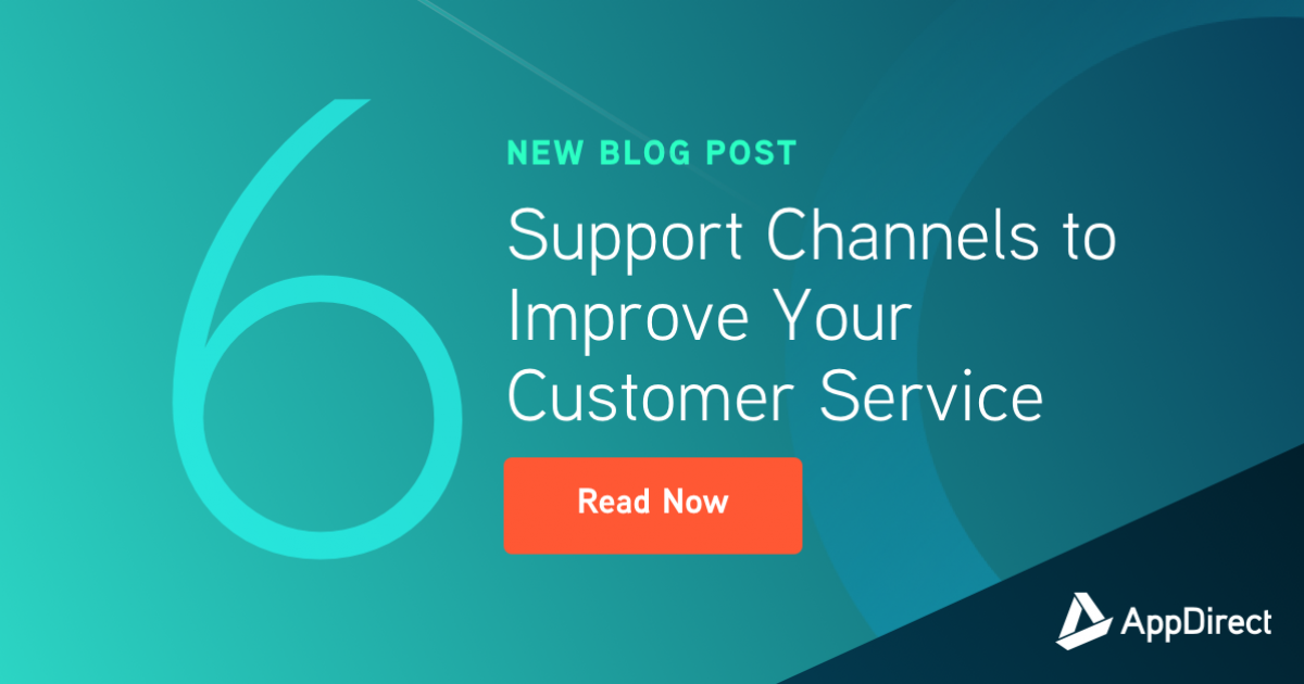 6 Support Channels to Improve Your Customer Service - AppDirect