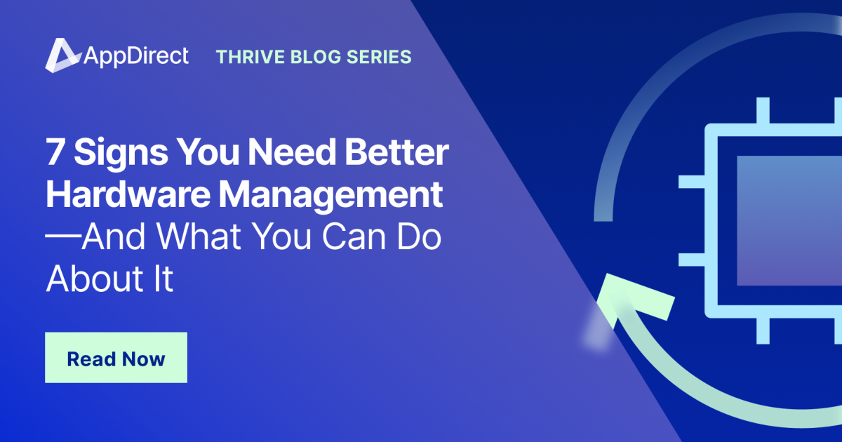 7 Signs You Need Better Hardware Management—And What You… - AppDirect