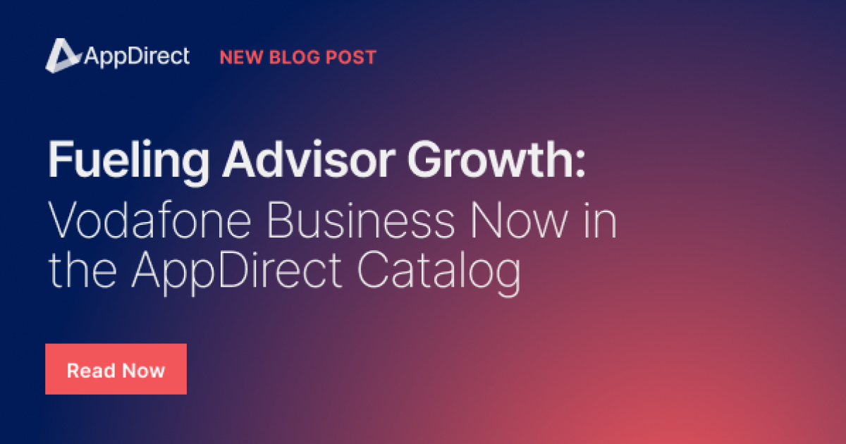 Fueling Advisor Growth: Vodafone Business Now in the… - AppDirect