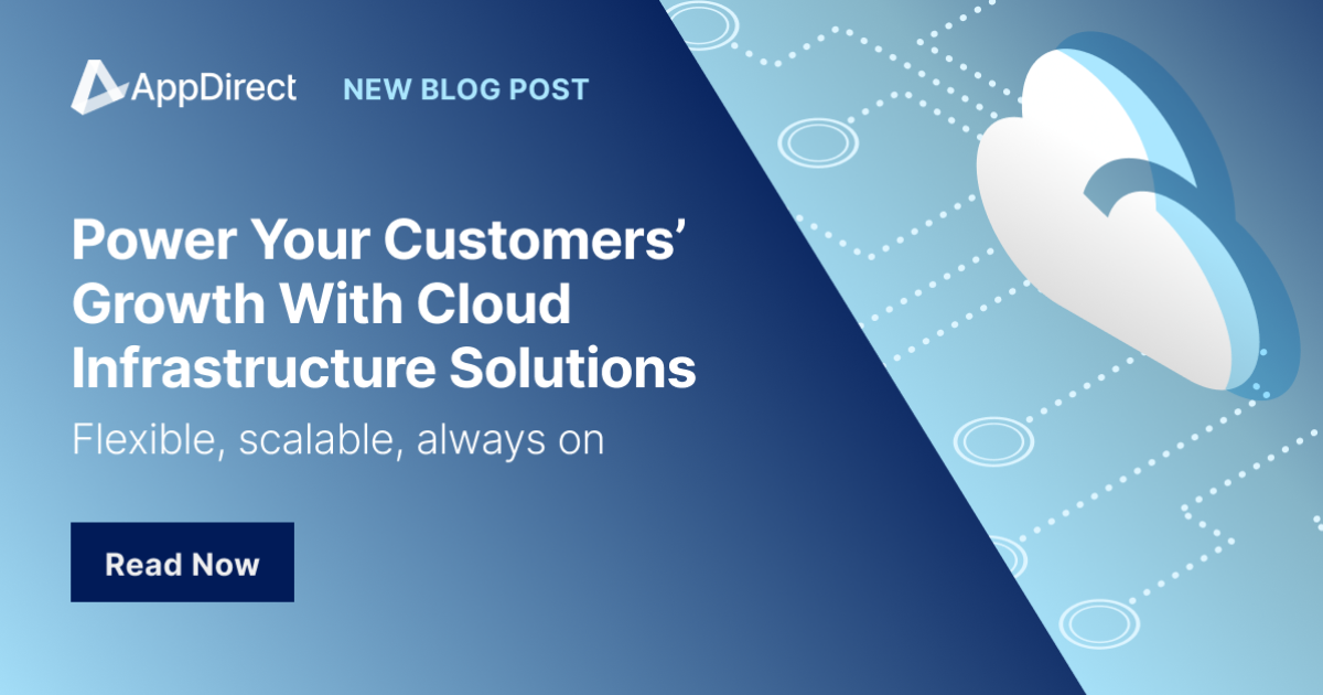 Power Your Customers’ Growth With Cloud Infrastructure… - AppDirect