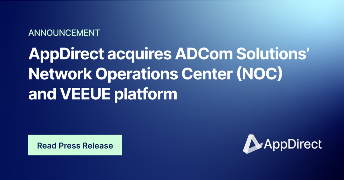 AppDirect Acquires ADCom Solutions’ NOC and VEEUE… - AppDirect