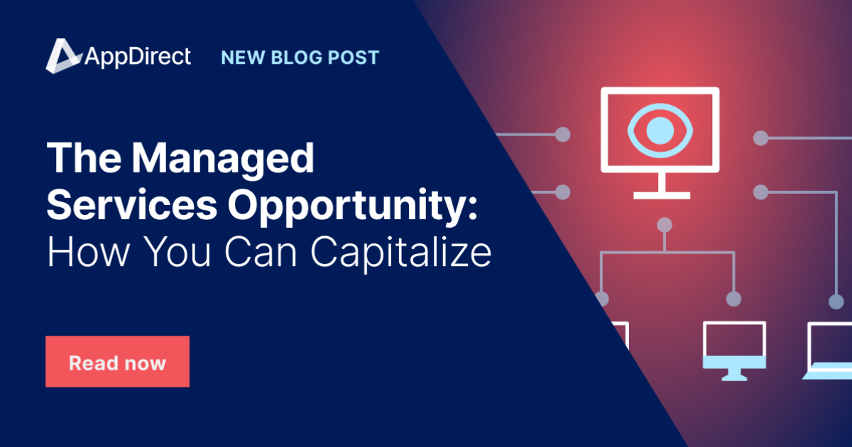 The Managed Services Opportunity: How You Can Capitalize - AppDirect