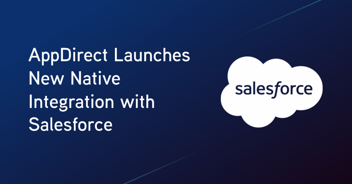 Accelerate Sales with AppDirect’s New Native Salesforce… - AppDirect